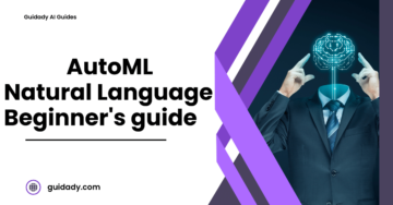 Google AutoML Beginners Guide - Guidady