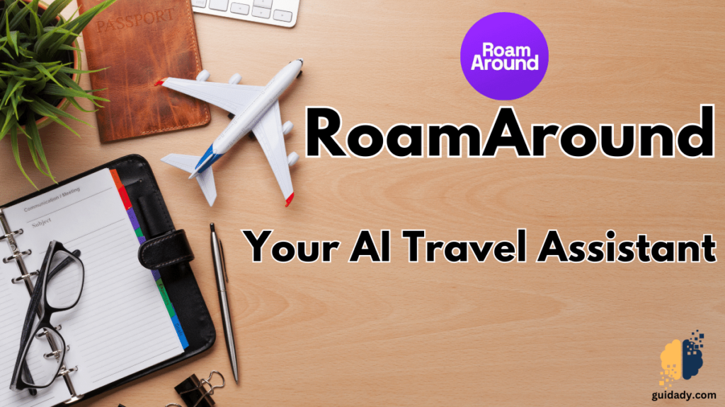 Roam Around AI: Your AI Travel Assistant - Guidady