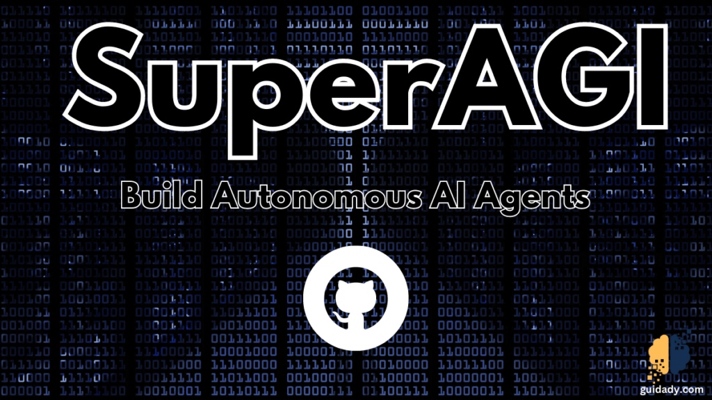 SuperAGI: V0.0.6 Now Live [Updated Jun 2023] - Guidady