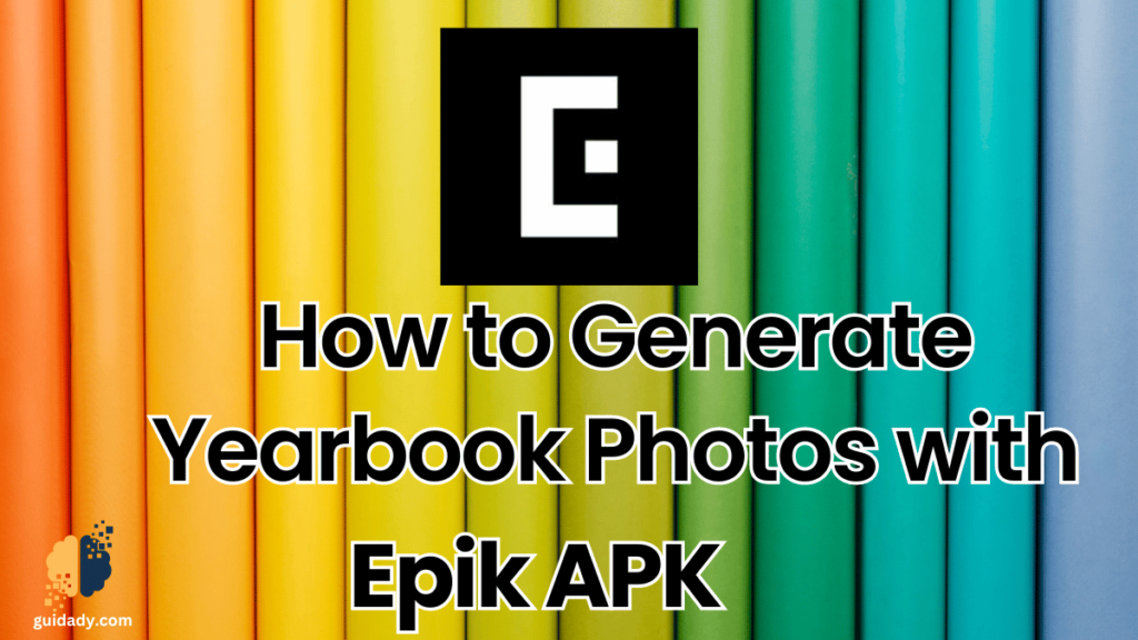 What is Epik App and How To Use it To Generate Yearbook photos - Guidady