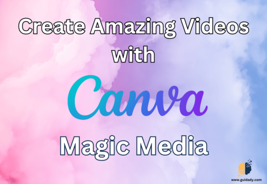 How to Create Amazing Videos with Canva's New Magic Media Feature - Guidady