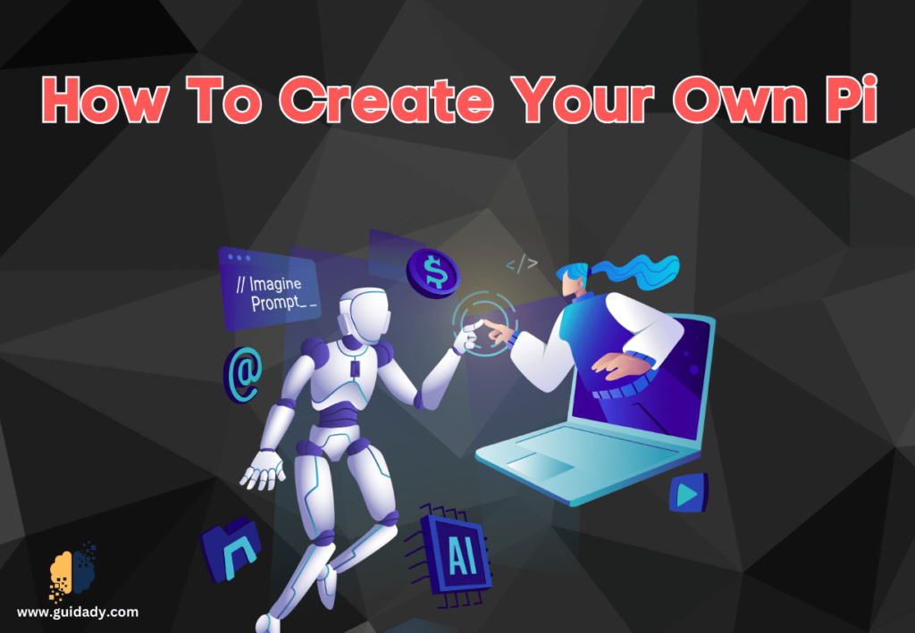 How To Create Your Own Pi - Guidady